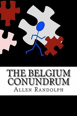 The Belgium Conundrum by Allen Randolph | Goodreads