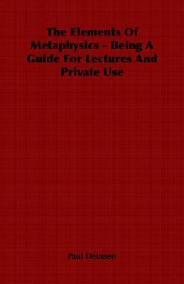 The Elements of Metaphysics - Being a Guide for Lectures And Private ...