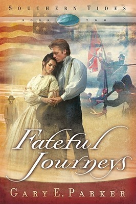 Fateful Journeys (Southern Tides #2) by Gary E. Parker | Goodreads
