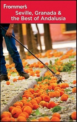 Frommer's Seville, Granada and the Best of Andalusia by Jeremy Head ...