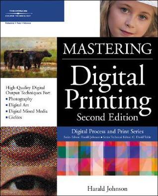 Mastering Digital Printing, Second Edition by Harald Johnson | Goodreads