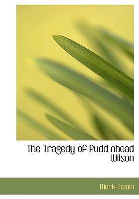 The Tragedy of Pudd'nhead Wilson by Mark Twain | Goodreads