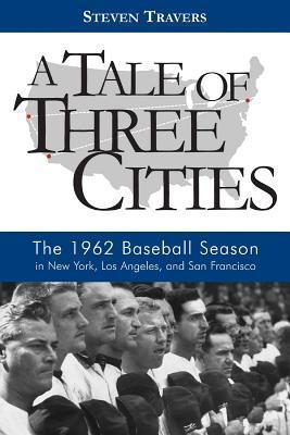 A Tale of Three Cities: The 1962 Baseball Season in New York, Los ...