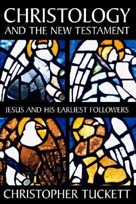 Christology and the New Testament: Jesus and His Earliest Followers by ...