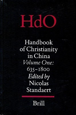 Handbook of Christianity in China: 635 - 1800 (1) by Nicolas Standaert ...