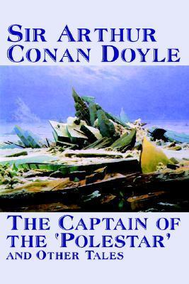 The Captain Of The Polestar And Other Tales by Arthur Conan Doyle ...