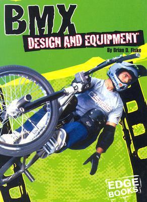 Bmx Design and Equipment (Edge Books) by Brian D. Fiske | Goodreads