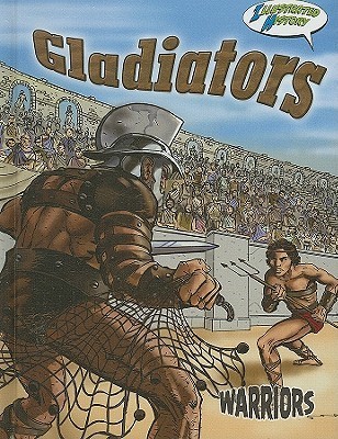 Gladiators (Warriors Graphic Illustrated) by Joanne Mattern | Goodreads