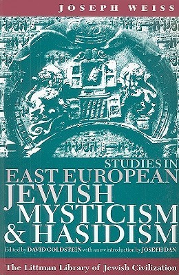 Studies in East European Jewish Mysticism and Hasidism by Joseph Weiss ...