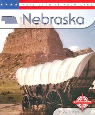 Nebraska (This Land is Your Land series) by Ann Heinrichs | Goodreads