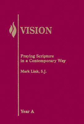 Vision: Praying Scripture in a Contemporary Way-Year A by Mark Link ...