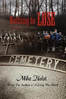 NOTHING TO LOSE by Mike Holst | Goodreads