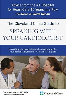 The Cleveland Clinic Guide to Speaking with Your Cardiologist by Curtis ...