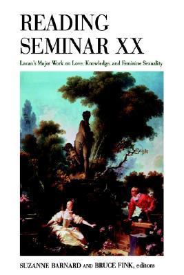 Reading Seminar XX: Lacan's Major Work on Love, Knowledge, and Feminine ...
