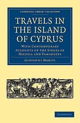 Travels in the Island of Cyprus: With Contemporary Accounts of the ...