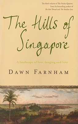 The Hills of Singapore by Dawn Farnham | Goodreads