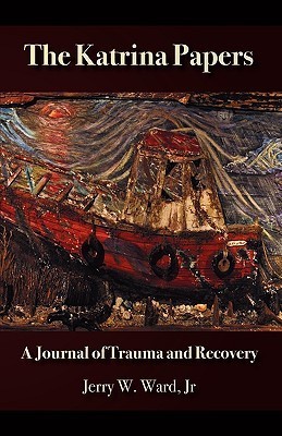 The Katrina Papers: A Journal of Trauma and Recovery by Jerry W. Ward ...