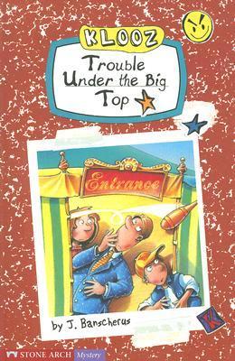 Klooz, Trouble Under the Big Top by Jürgen Banscherus | Goodreads
