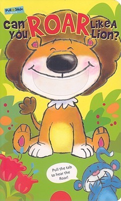 Can You Roar Like a Lion? (Pull-n-slide Book) by Ron Berry | Goodreads
