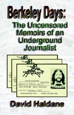 Berkeley Days: The Uncensored Memoirs of an Underground Journalist by ...