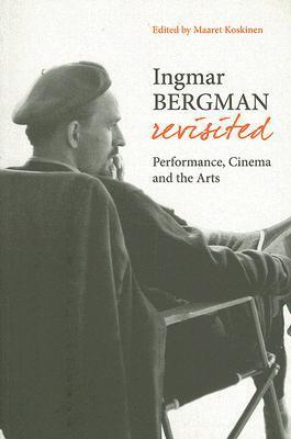 Ingmar Bergman Revisited: Performance, Cinema, and the Arts by Maaret ...