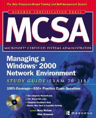 MCSA Managing a Windows 2000 Network Environment Study Guide by Rory ...