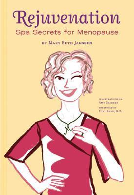 Rejuvenation: Spa Secrets for Menopause by Mary Beth Janssen | Goodreads