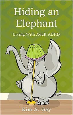 Hiding an Elephant by Kim A. Gay | Goodreads