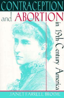 Contraception and Abortion in 19-Century America by Janet Farrell ...
