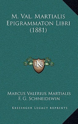 M. Val. Martialis Epigrammaton Libri (1881) by Marcus Valerius ...