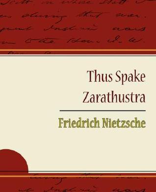 Thus Spake Zarathustra by Friedrich Nietzsche | Goodreads