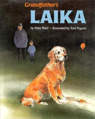 Grandfather's Laika (English and Swedish Edition) by Mats Wahl | Goodreads