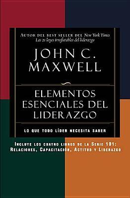 Elementos esenciales del liderazgo / Leadership Essentials (Serie 101 ...
