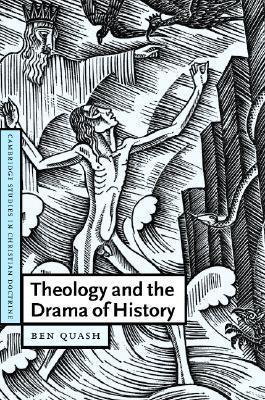 Theology and the Drama of History by Ben Quash | Goodreads