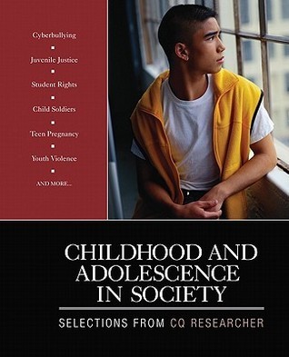 Childhood and Adolescence in Society: Selections From CQ Researcher by ...