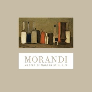 Morandi: Master of Modern Still Life by Flavio Fergonzi | Goodreads