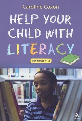 Help Your Child With Literacy Ages 7-11 by Caroline Coxon | Goodreads