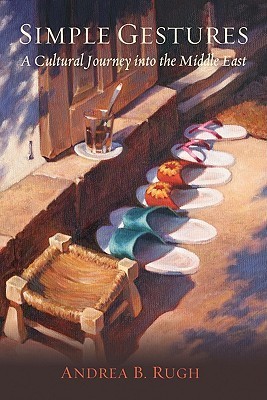 Simple Gestures: A Cultural Journey into the Middle East by Andrea B ...