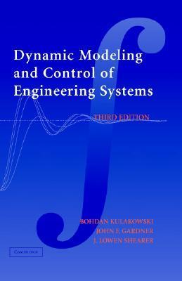 Dynamic Modeling and Control of Engineering Systems by Bohdan T. Kulakowski | Goodreads