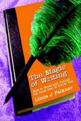 The Magic of Writing: How to Write and Publish the Book that is Inside ...