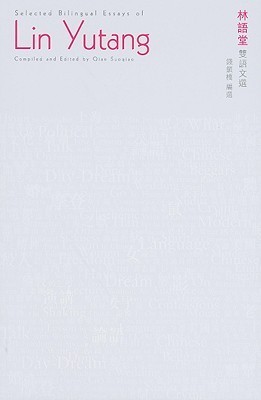 Selected Bilingual Essays of Lin Yutang by Lin Yutang | Goodreads