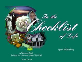 In the Checklist of Life: A Working Book to Help You Live & Leave Life ...