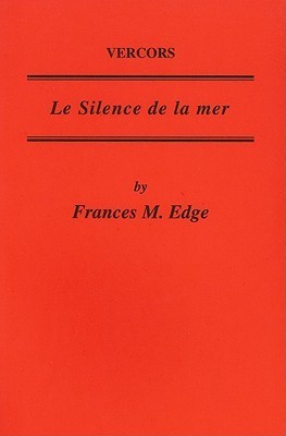 Vercors: Le Silence De La Mer by F.M. Edge | Goodreads