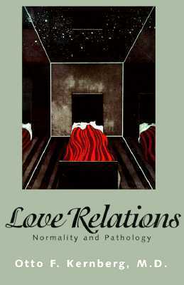 Love Relations: Normality and Pathology by Otto F. Kernberg | Goodreads