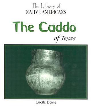 The Caddo of Texas (The Library of Native Americans) by Lucile Davis ...