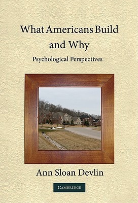 What Americans Build and Why: Psychological Perspectives by Ann Sloan ...