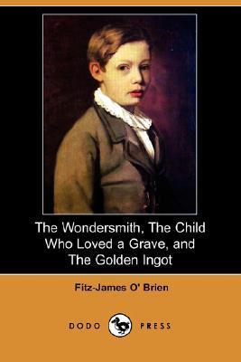 The Wondersmith, the Child Who Loved a Grave, and the Golden Ingot by ...