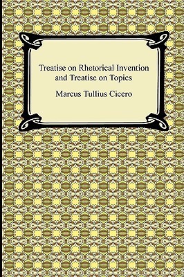 Treatise on Rhetorical Invention and Treatise on Topics by C.D. Yonge ...