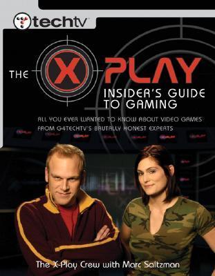 The X-Play Insider's Guide to Gaming: All You Ever Wanted to Know About ...