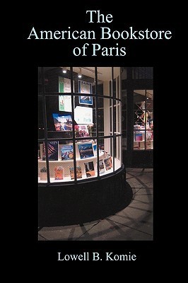 The American Bookstore of Paris by Lowell B. Komie | Goodreads